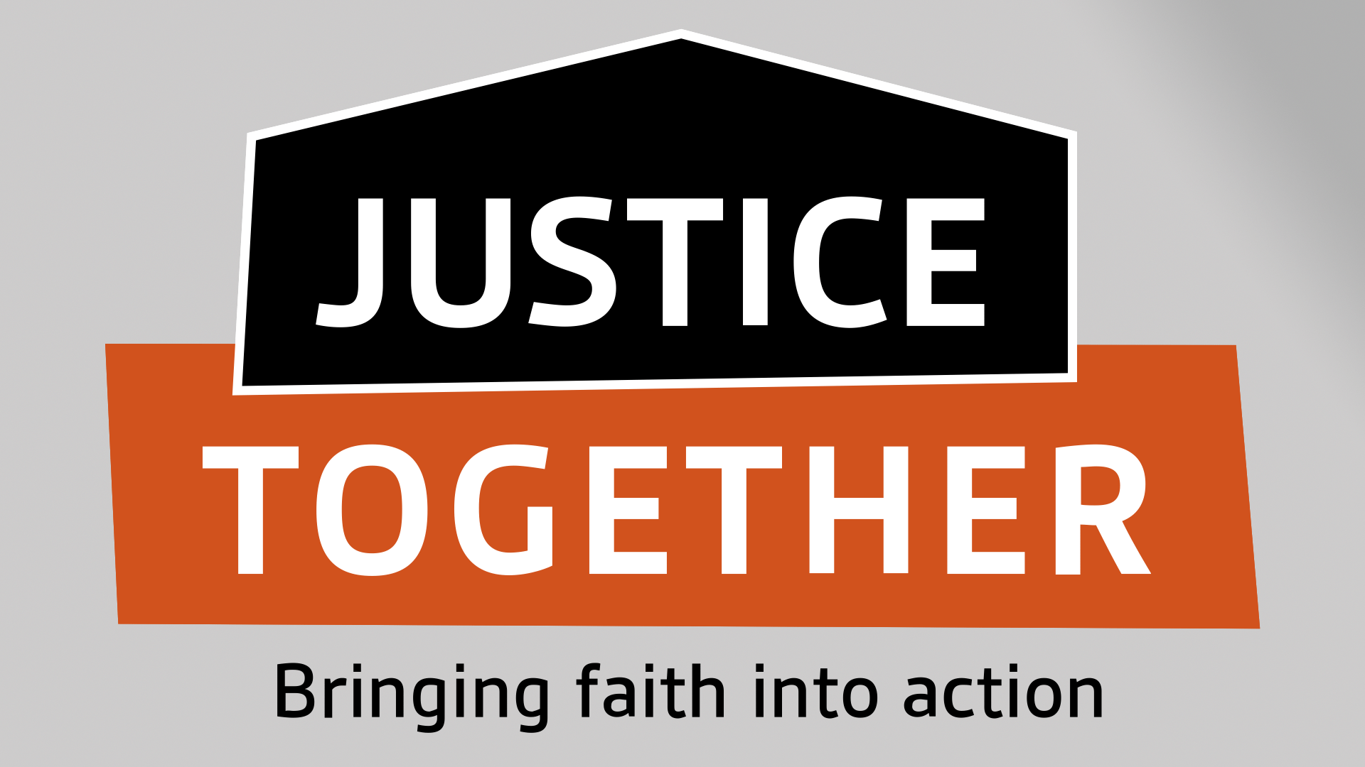Justice Together • Bringing Faith into Action